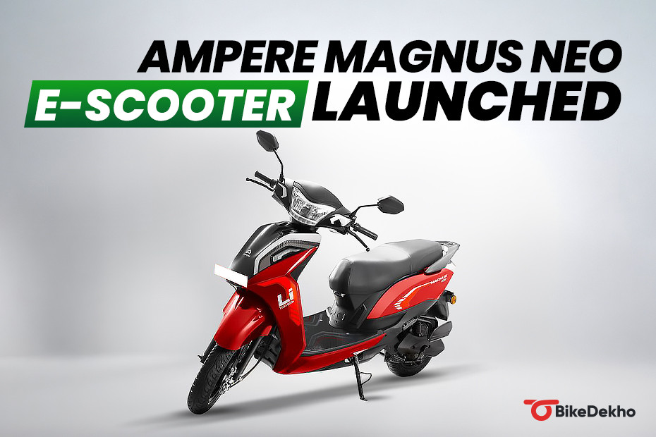 BREAKING: Ampere Magnus Neo Electric Scooter Launched At 79,999 | BikeDekho