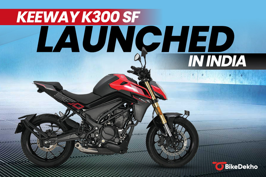 Keeway Has Launched The K300 SF In India At Rs 1.69 lakh; Introductory ...