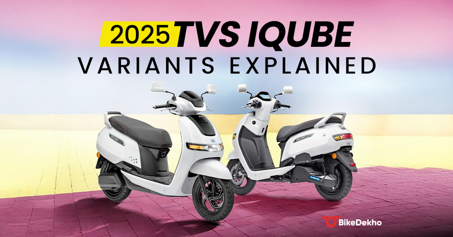 2025 TVS iQube Variants Explained: TVS iQube 2.2kWh, TVS iQube 3.1kWh ...