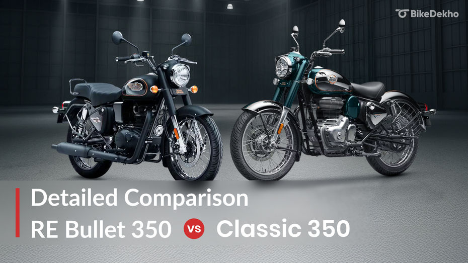 Royal Enfield Bullet 350 vs Classic 350: Detailed Comparison | BikeDekho