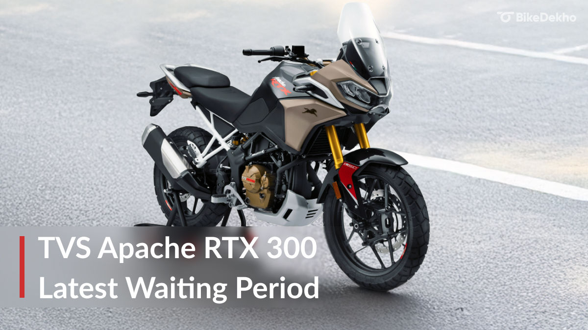 TVS Apache RTX 300 Waiting Period: In Delhi, Mumbai, Chennai, Kolkata ...