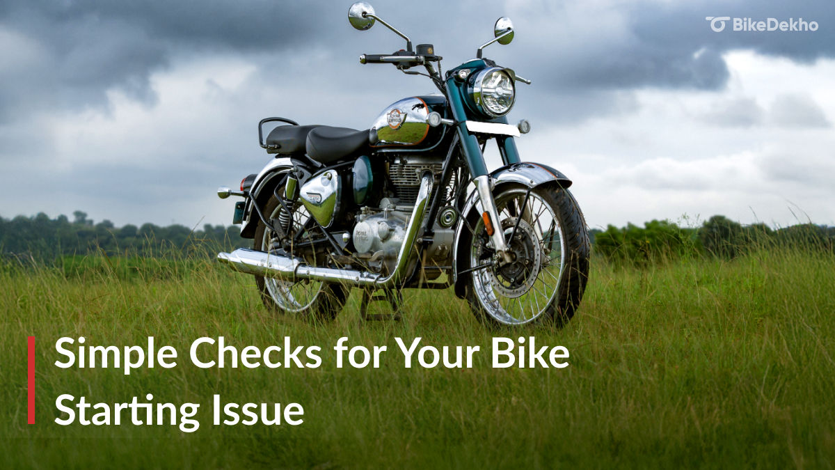 Simple Steps To Take When Your Motorcycle Won't Start | BikeDekho