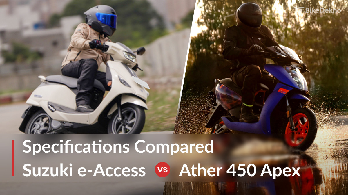 Suzuki e-Access vs Ather 450 Apex: Specifications Comparison | BikeDekho