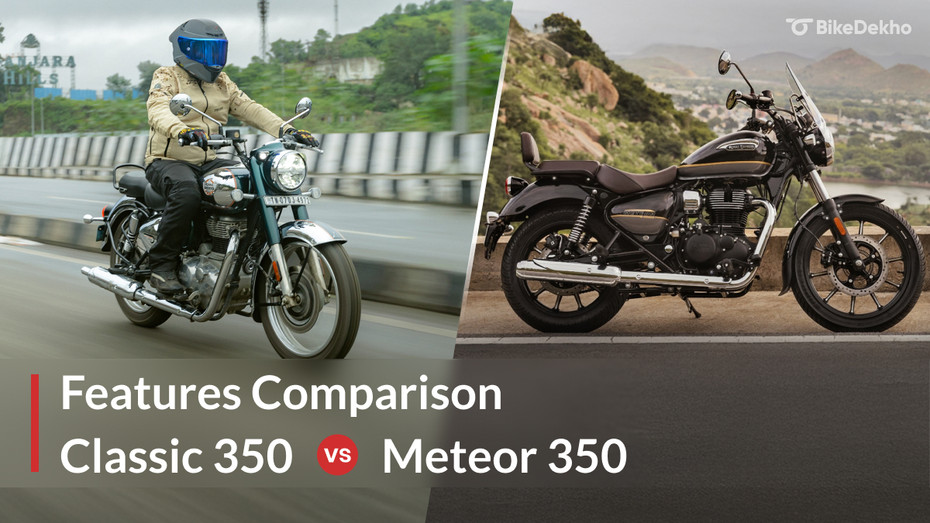 Royal Enfield Classic 350 vs Meteor 350: Features Compared | BikeDekho