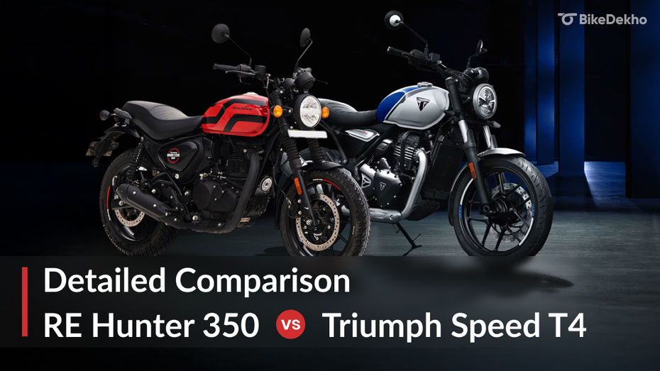 2026 Royal Enfield Hunter 350 vs Triumph Speed T4: Compared In Details ...