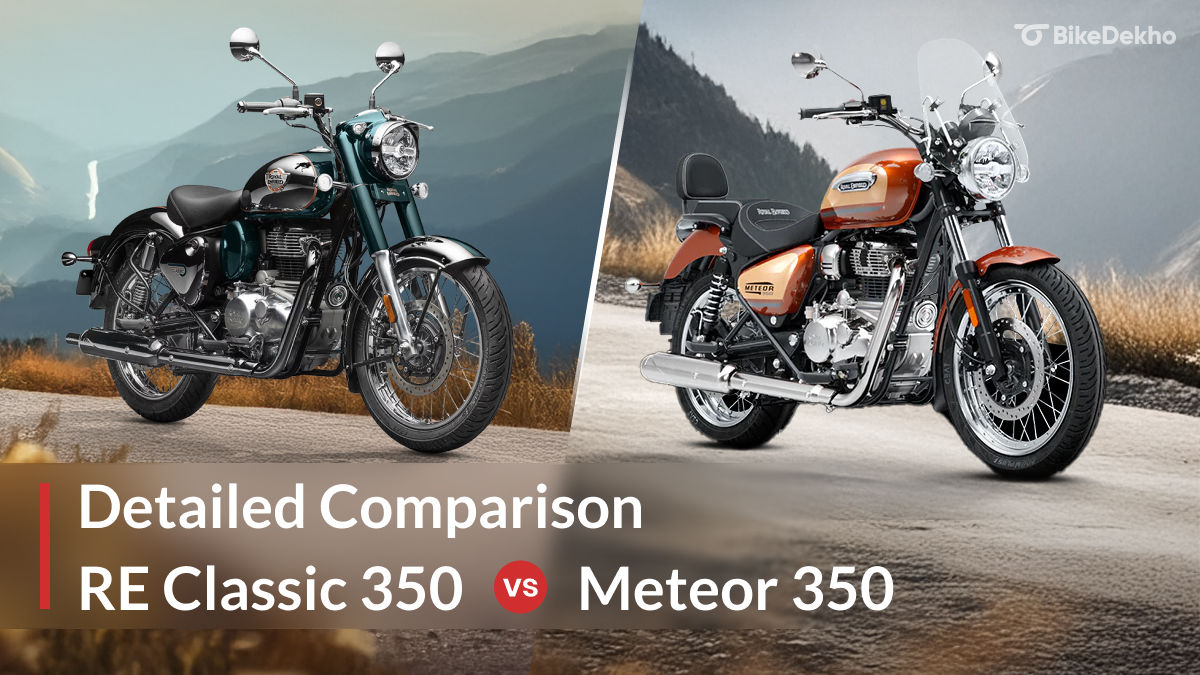 Royal Enfield Classic 350 vs Meteor 350: Detailed Comparison | BikeDekho