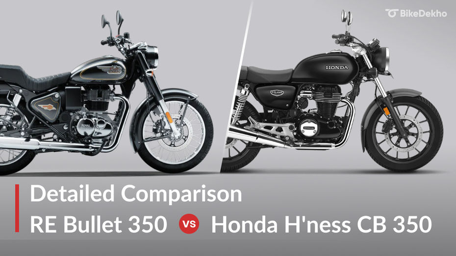 Royal Enfield Bullet 350 vs Honda CB350 H'ness: Which Is The 350cc ...